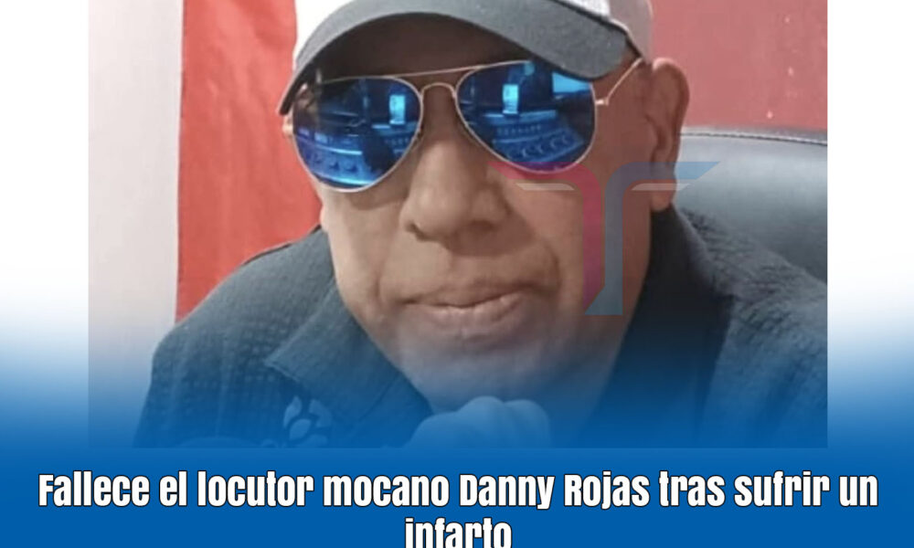 Fallece el locutor mocano Danny Rojas tras sufrir un infarto ...